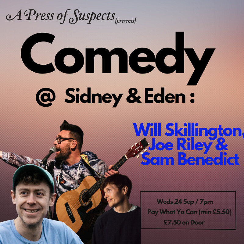Comedy @ Sidney & Eden: Will Skillington, Joe Riley and Sam Benedict ...