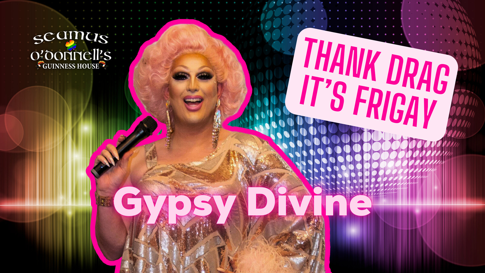 Thank Drag it's FriGay - Gypsy Divine, Seamus O'Donnell's – Headfirst ...