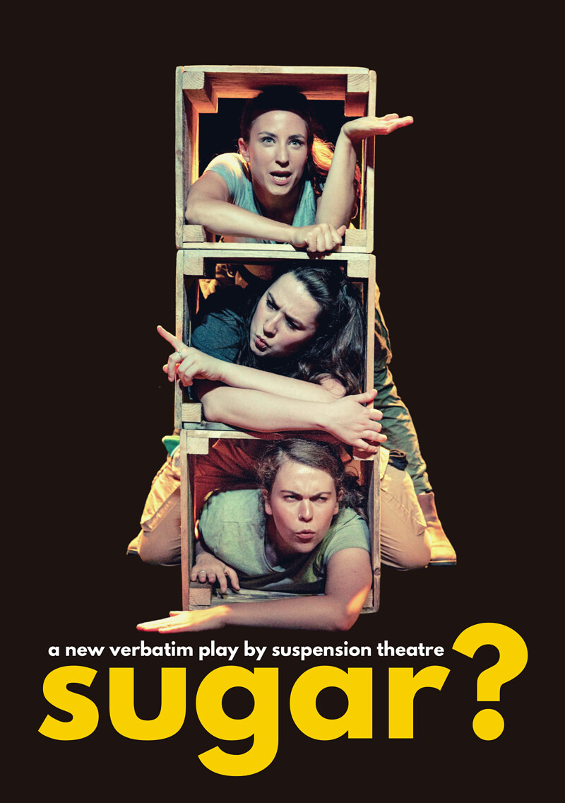 Sugar? A verbatim play by Suspension Theatre, ALMA TAVERN & THEATRE ...